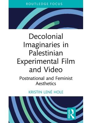 Decolonial Imaginaries in Palestinian Experimental Film and Video ...