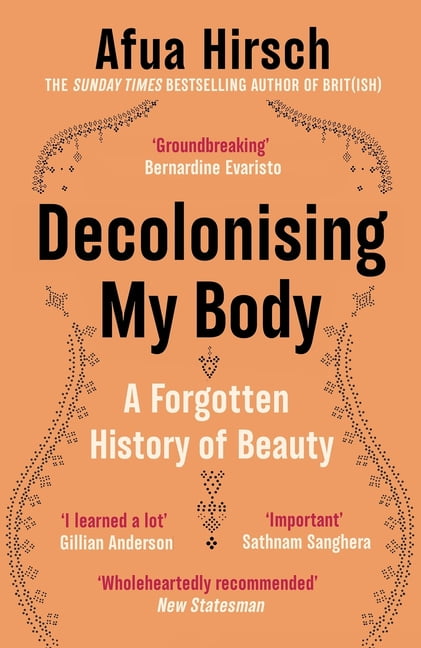 Decolonising My Body: A Forgotten History of Beauty, (Paperback ...