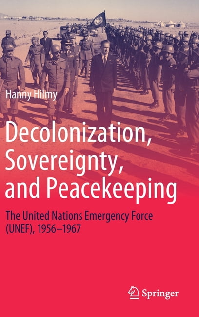 Decolonization, Sovereignty, and Peacekeeping: The United Nations ...