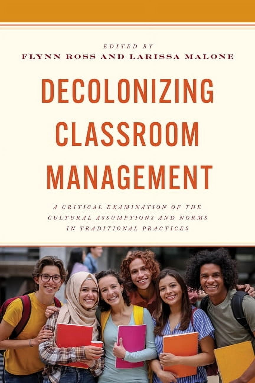 Decolonizing Classroom Management: A Critical Examination of the Cultural Assumptions and Norms ...