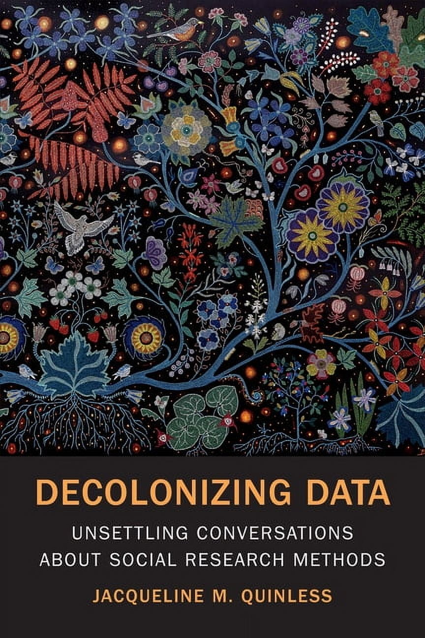 Decolonizing Data: Unsettling Conversations about Social Research Methods, (Paperback) - Walmart.com