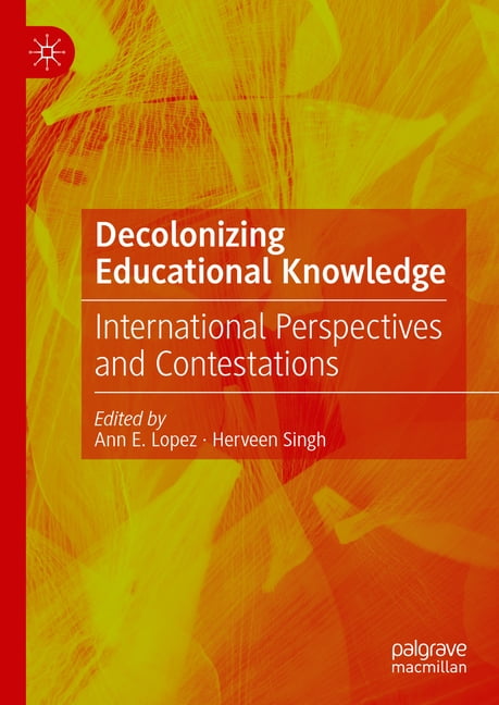 Decolonizing Educational Knowledge: International Perspectives and ...