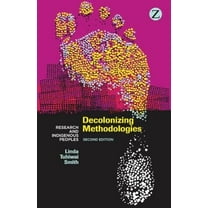 Decolonizing Methodologies: Research and Indigenous Peoples, (Hardcover ...
