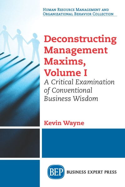 Pre-Owned Deconstructing Management Maxims, Volume I: A Critical Examination of Conventional ...