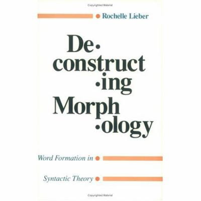 Pre-Owned Deconstructing Morphology: Word Formation in Syntactic Theory (Paperback) 0226480631 ...