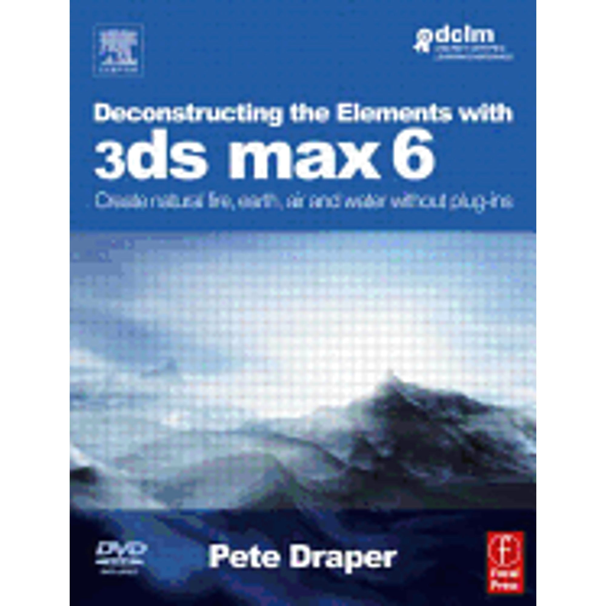 Pre-Owned Deconstructing the Elements with 3ds max 6: Create natural fire, earth, air and water ...