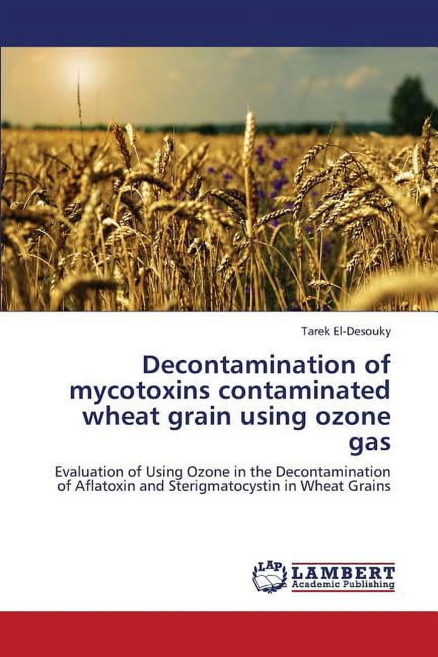 Decontamination of Mycotoxins Contaminated Wheat Grain Using Ozone Gas ...