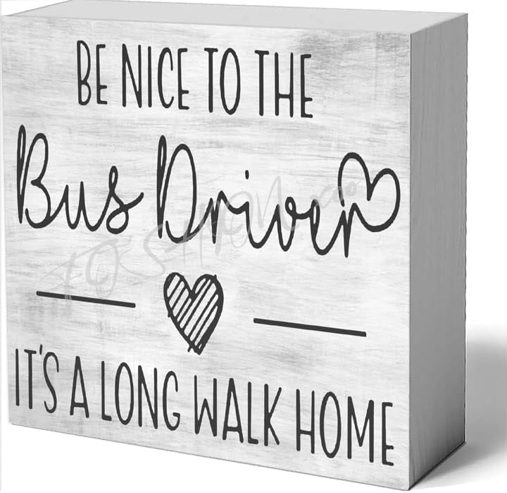 Decor For Home Office Desk Bus Driver Sign Be Nice To The Bus Driver ...