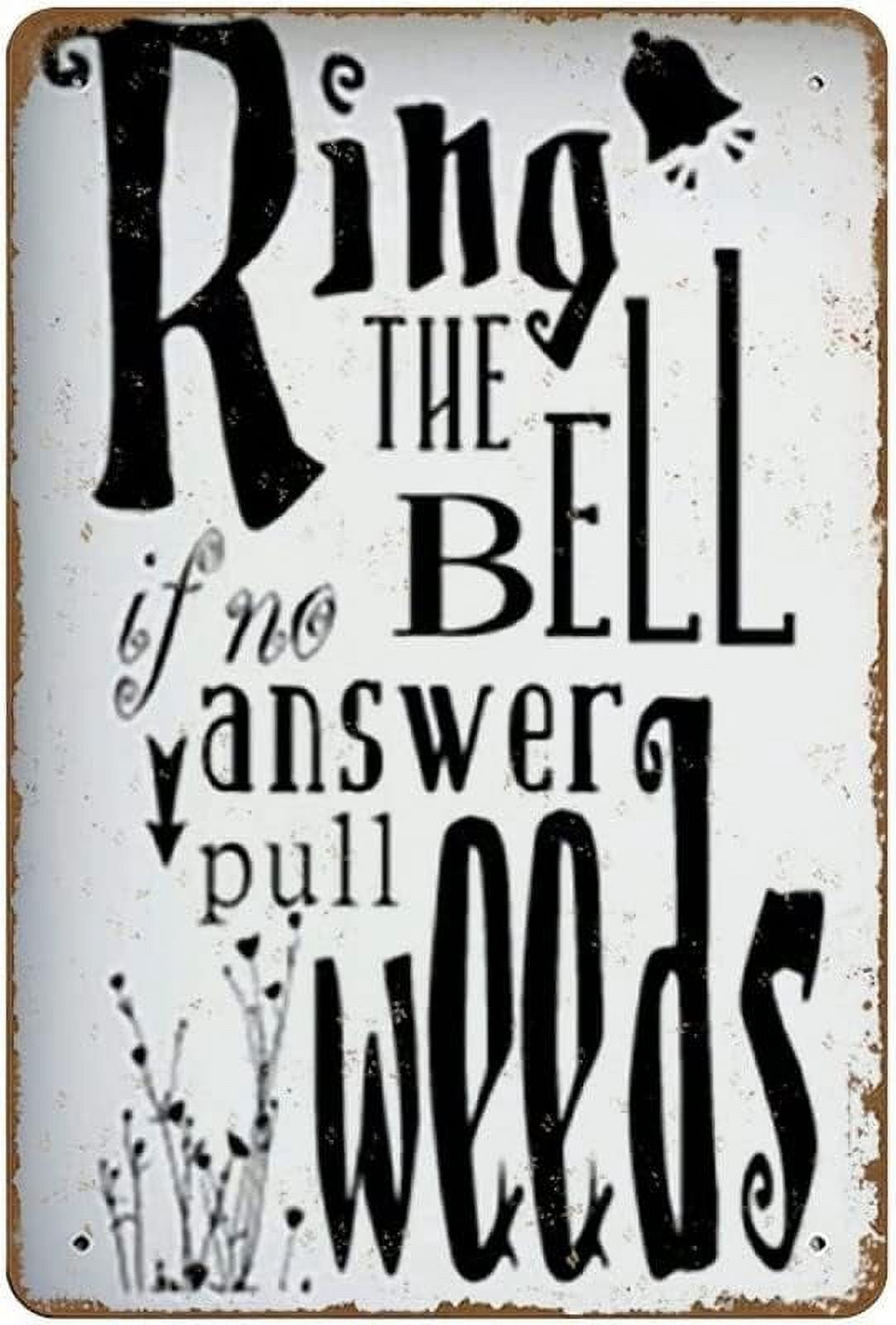 Decor Ring The Bell If No Answer Pull Weeds Porch Sign Garden Sign Yard ...