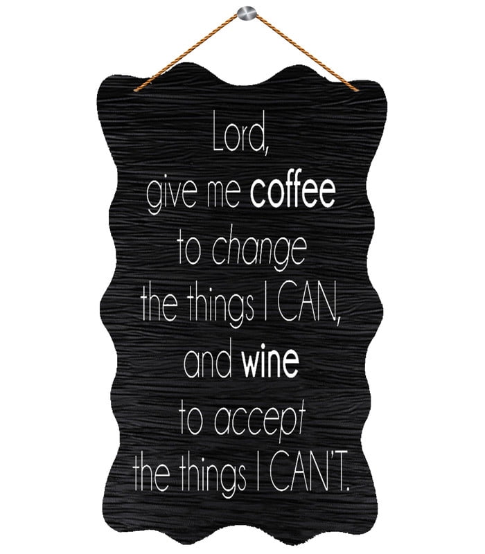 Decor Wooden Sign Lord, Give Me Coffee To Change The Things I Can, And ...