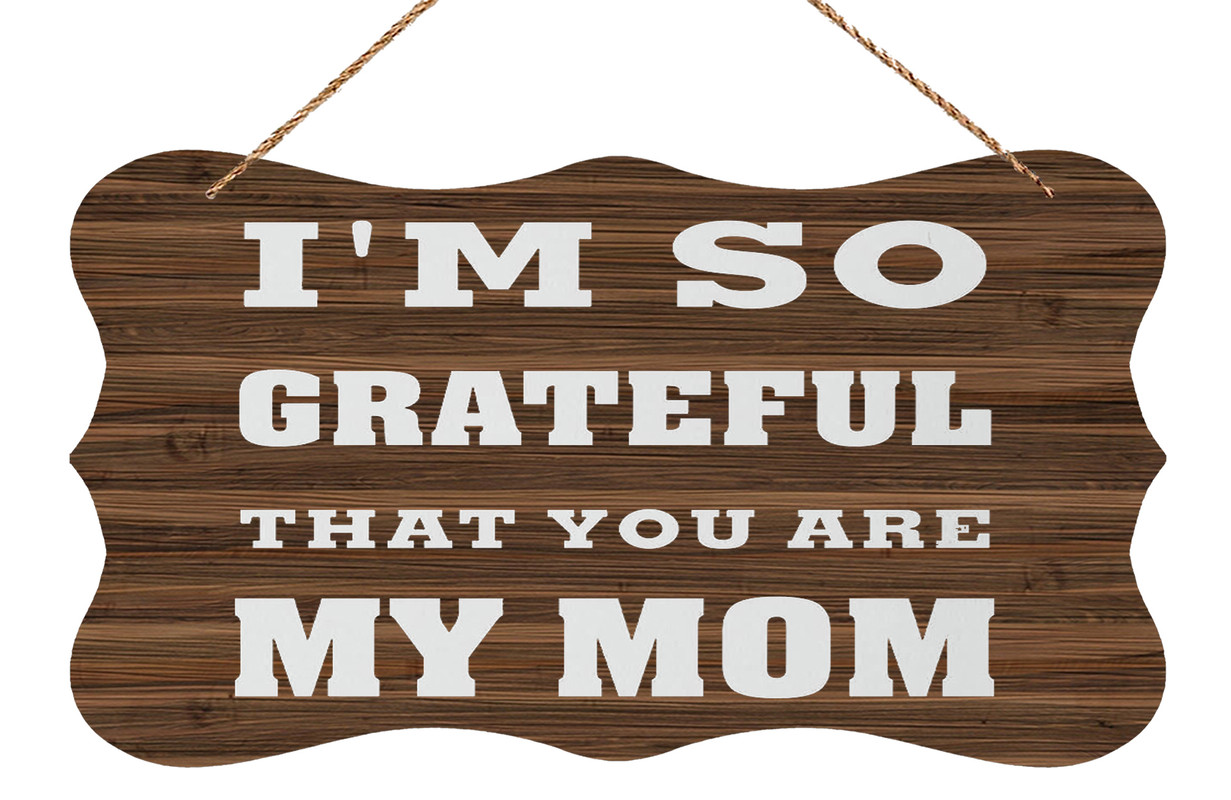 Decor Wooden Sign Mom Sign I’M So Grateful That You Are My Mom Home ...