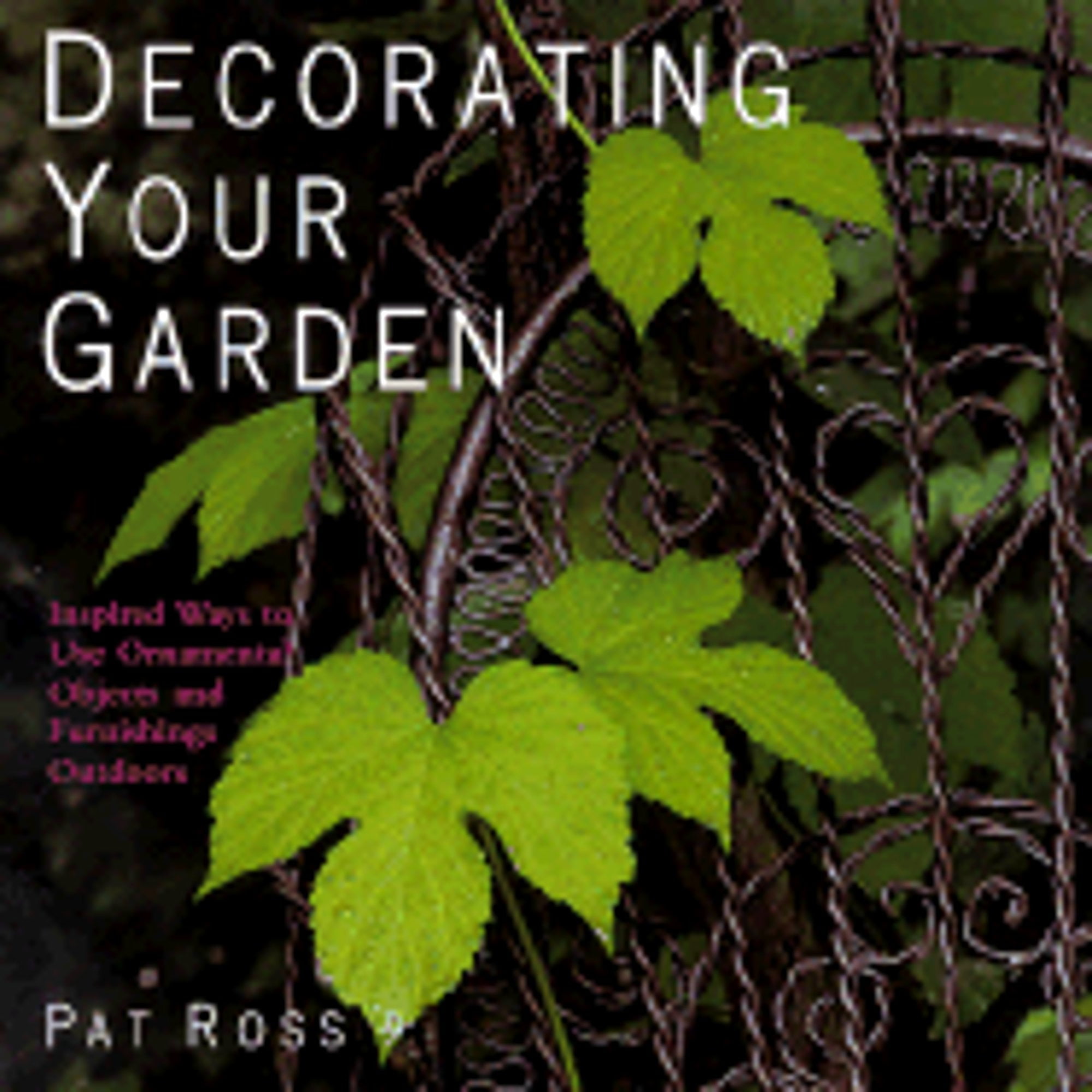Decorating Your Garden: Inspirational Ideas for Using Objects and ...