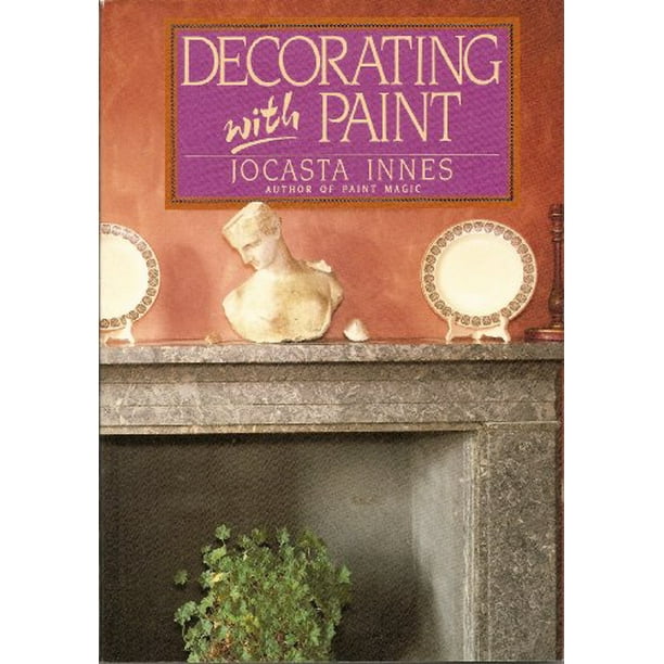 Pre-Owned Decorating With Paint: How to Create Decorative Surfaces With Trompe L'Oeil, Stencil ...