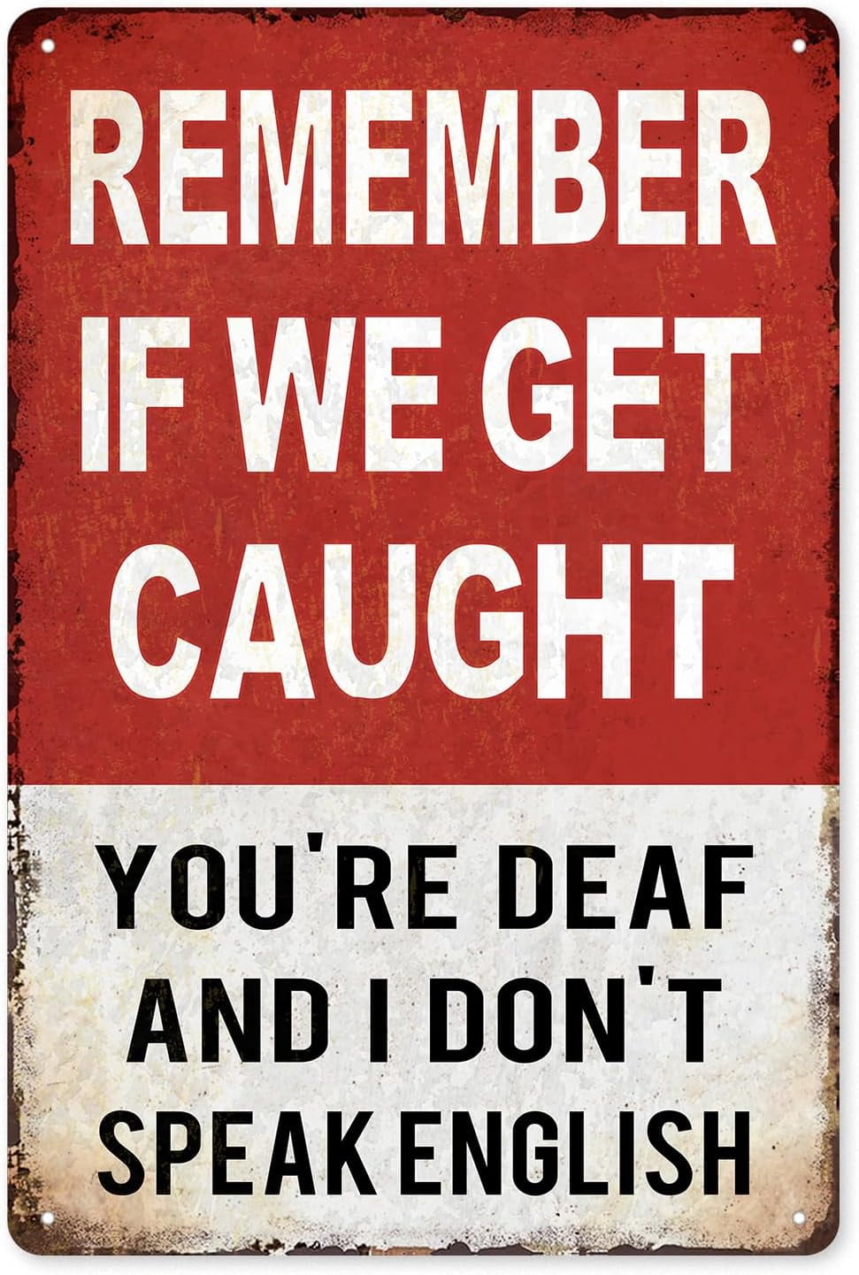 Decorations Metal Decor, Remember If We Get Caught, You're Deaf And I ...