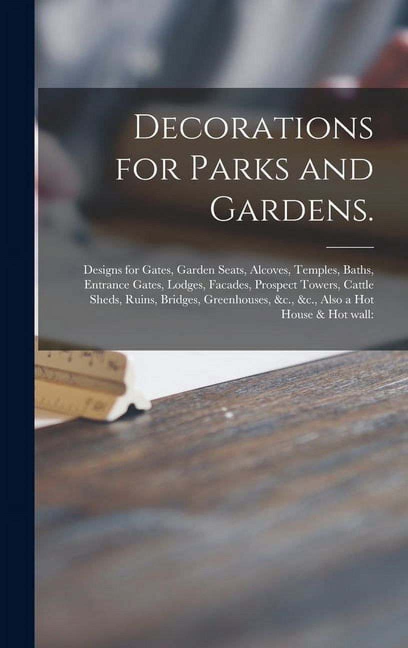 Decorations for Parks and Gardens.: Designs for Gates, Garden Seats ...