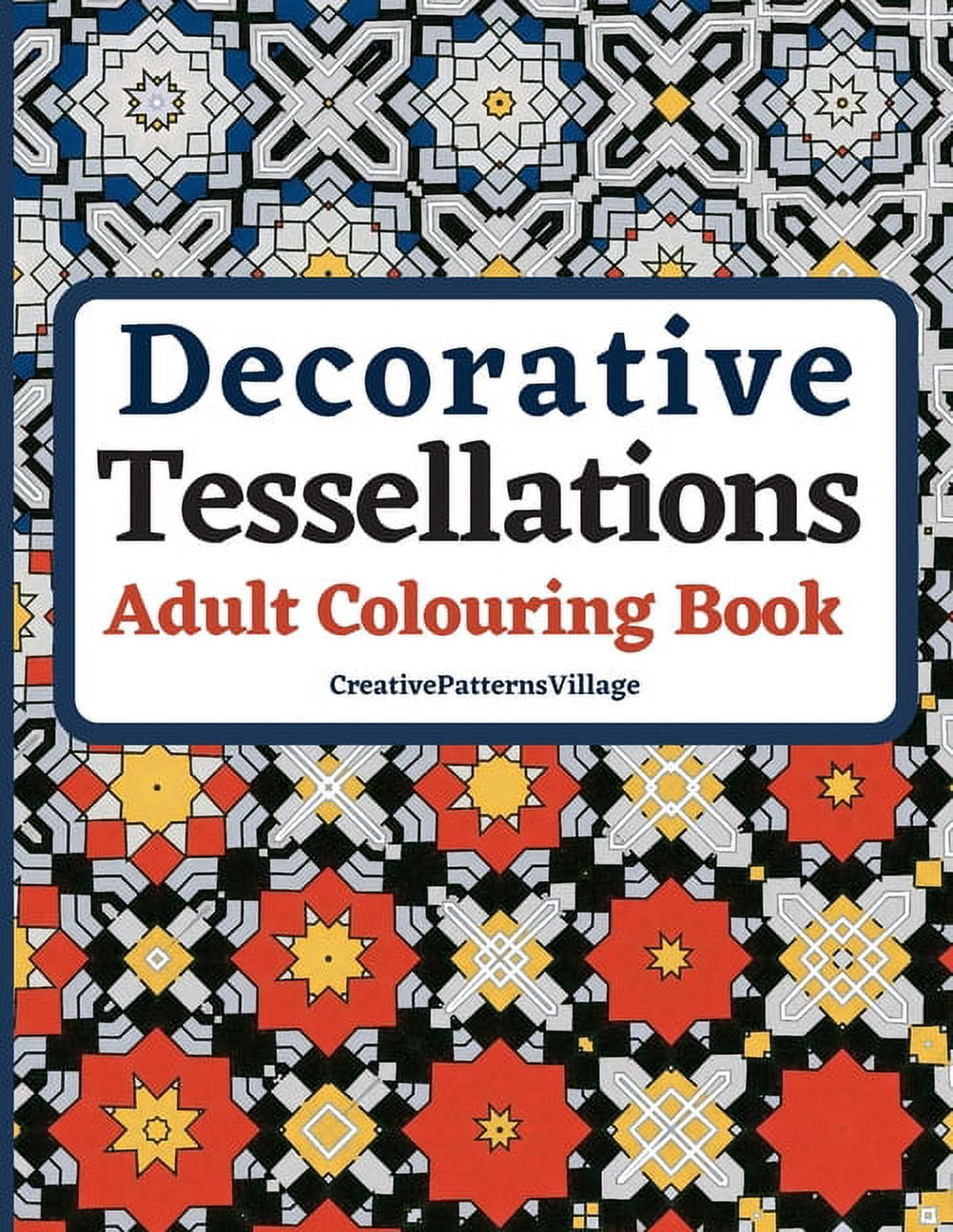 Decorative Tessellations Adult Colouring Book: 50+ Amazing ...