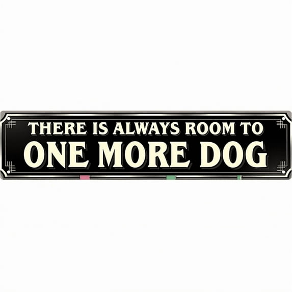 Decorative Tin Sign 16x4 Inch There Is Always Room for One More Dog ...