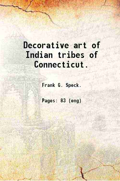 Decorative art of Indian tribes of Connecticut. 1915 [Hardcover ...