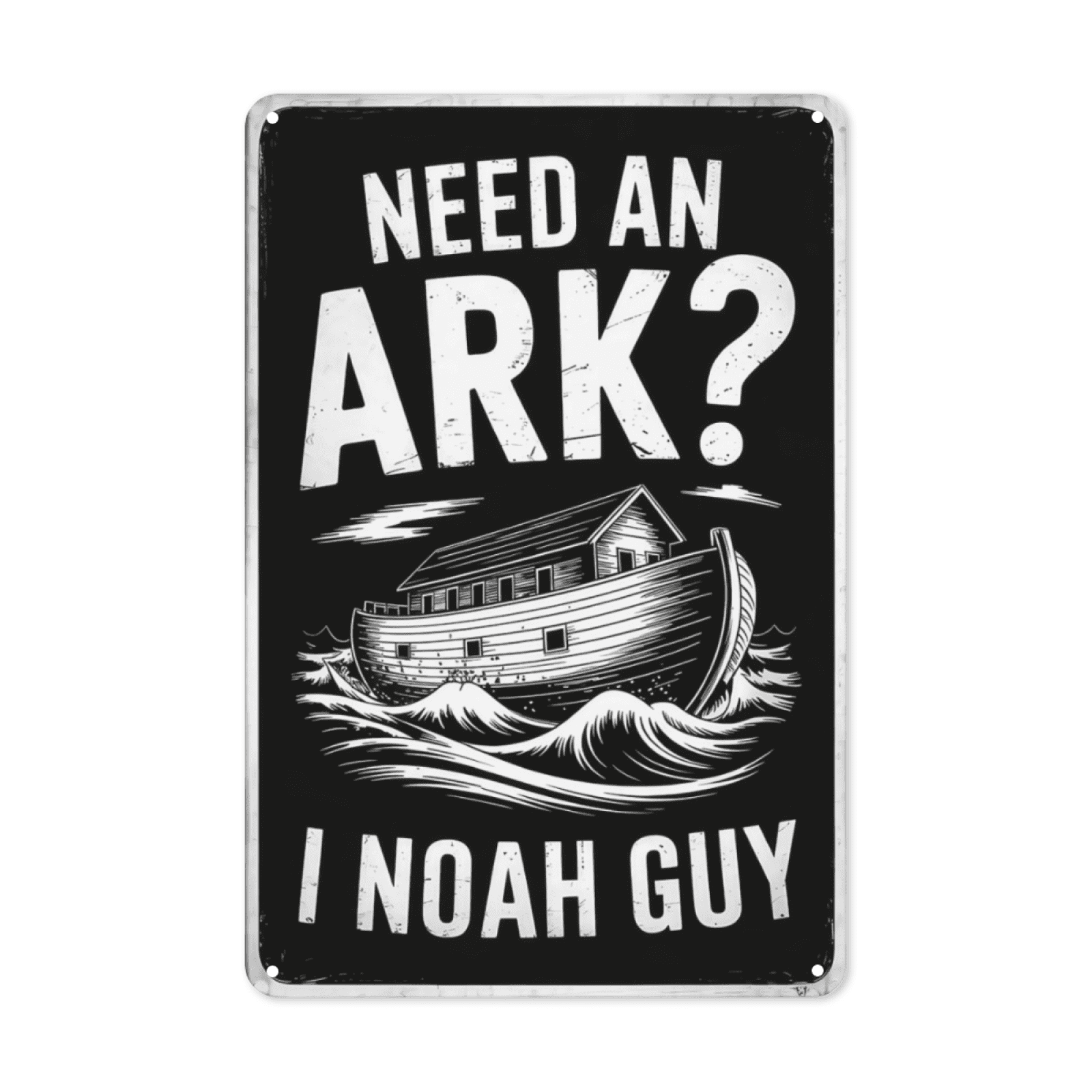 Decorative quote wall art featuring Need An Ark I Noah Guy Metal Tin ...