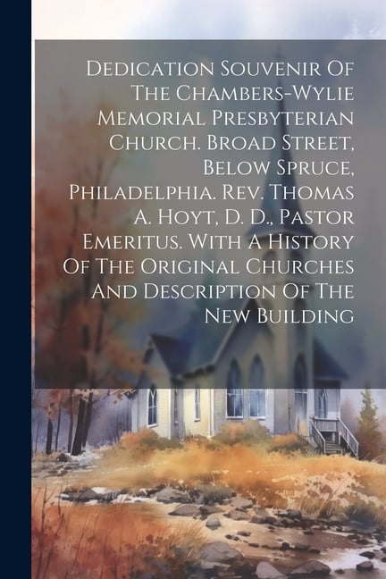 Dedication Souvenir Of The Chambers-wylie Memorial Presbyterian Church ...