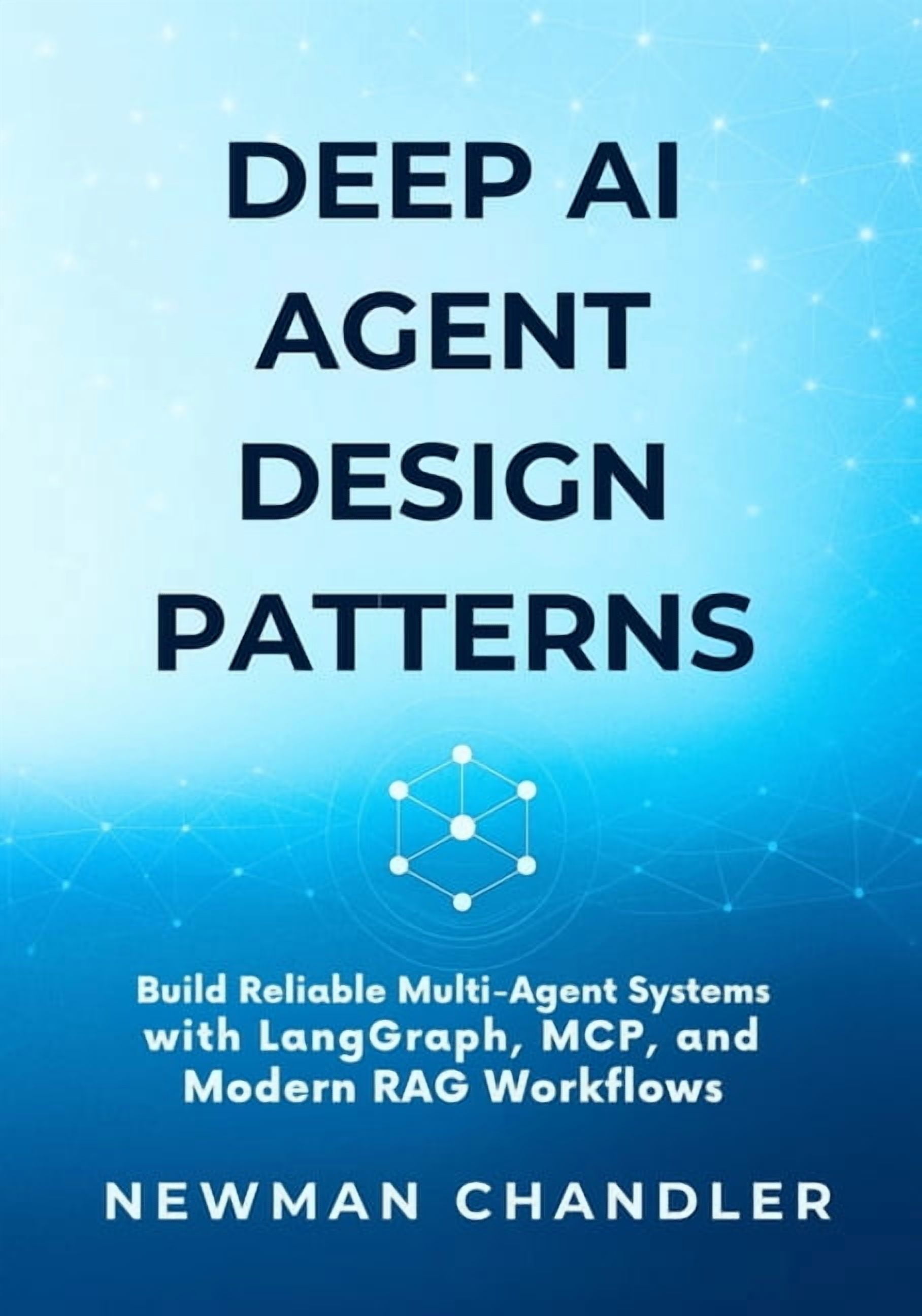 Deep AI Agent Design Patterns: Build Reliable Multi-Agent Systems with ...