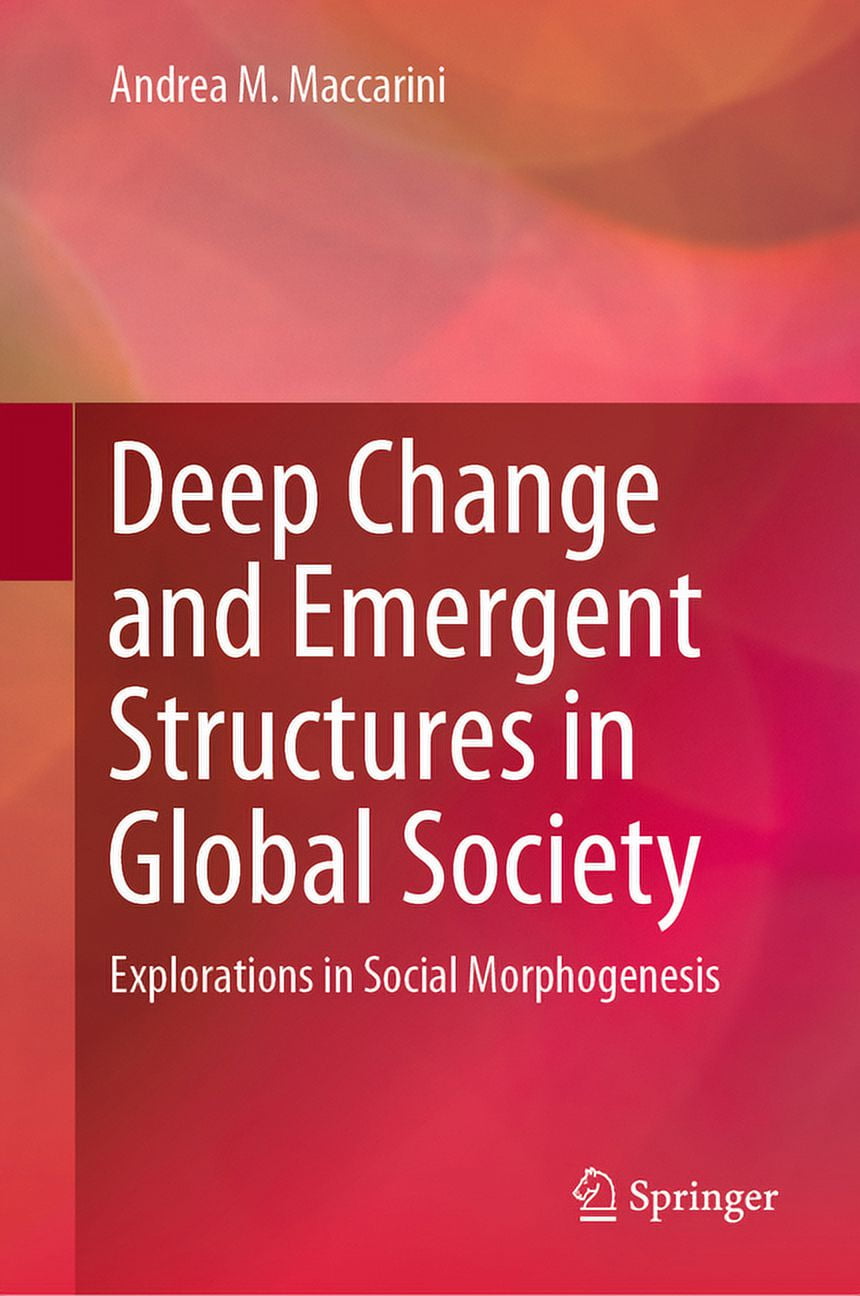 Deep Change and Emergent Structures in Global Society: Explorations in ...