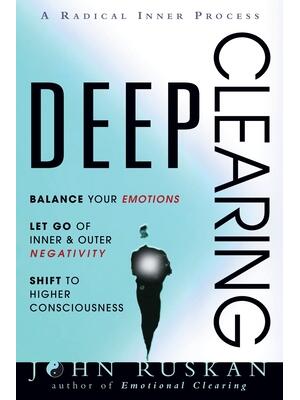 Deep Clearing: Balance Your Emotions, Let Go Of Inner and Outer ...