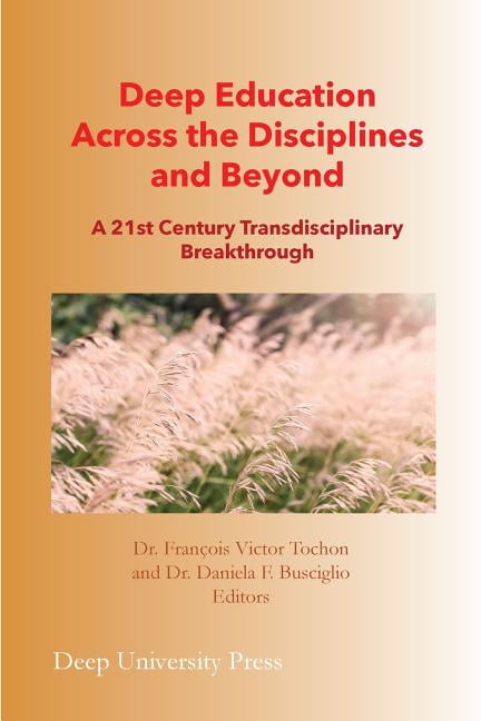 Deep Education Across the Disciplines and Beyond: A 21st Century Transdisciplinary Breakthrough ...