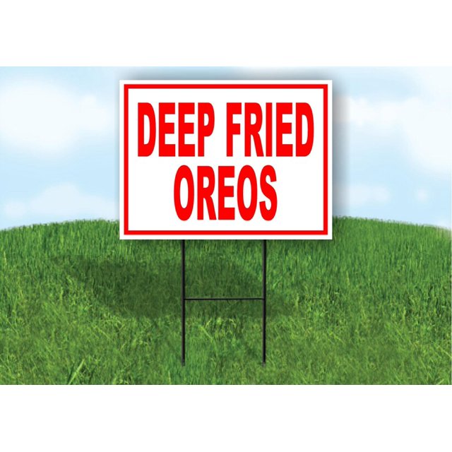 Deep Fried Oreos Yard Sign Road Sign (Excluding Stand) SIZE: 12" x 16 ...