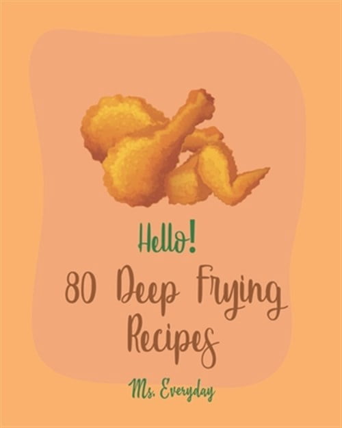 Deep Frying Recipes: Fritter Cookbook, Fry Chicken Cookbook, Mashed ...