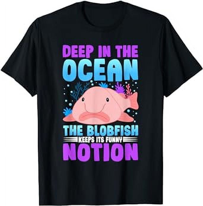 Deep In The Ocean The Blobfish Keeps It's Funny Notion. T-Shirt ...