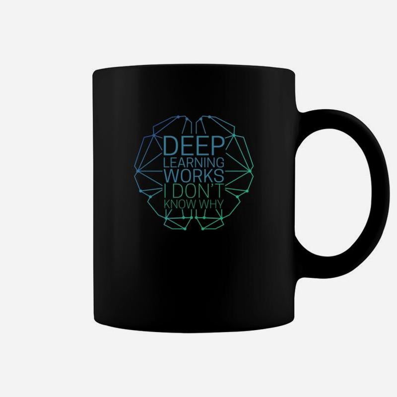 Deep Learning Works I Dont Know Why Funny Machine Learning C - Walmart.com