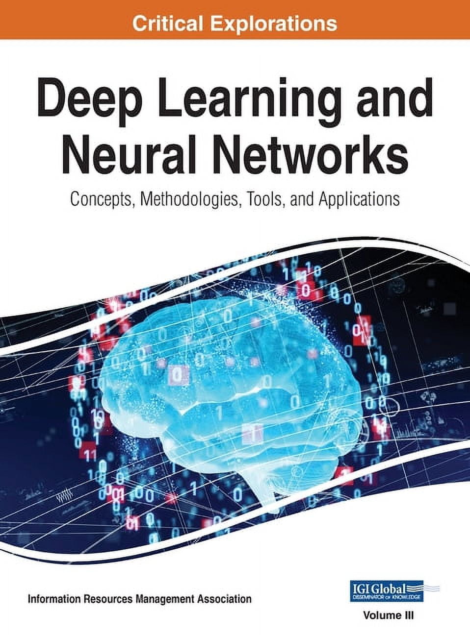Deep Learning and Neural Networks: Concepts, Methodologies, Tools, and Applications, VOL 3 ...