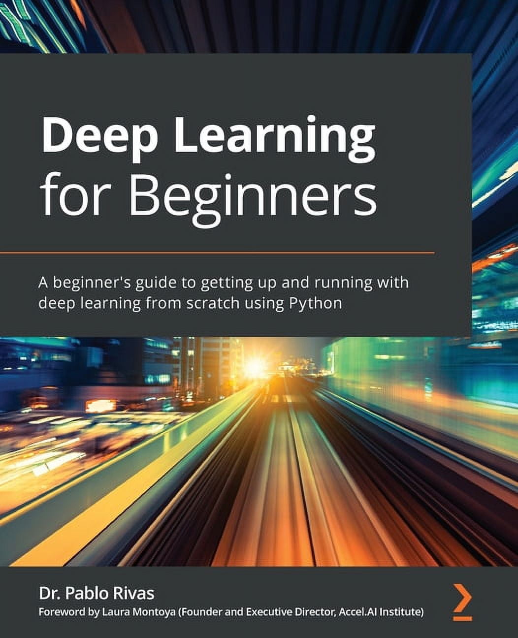 Deep Learning for Beginners: A beginner's guide to getting up and running with deep learning ...