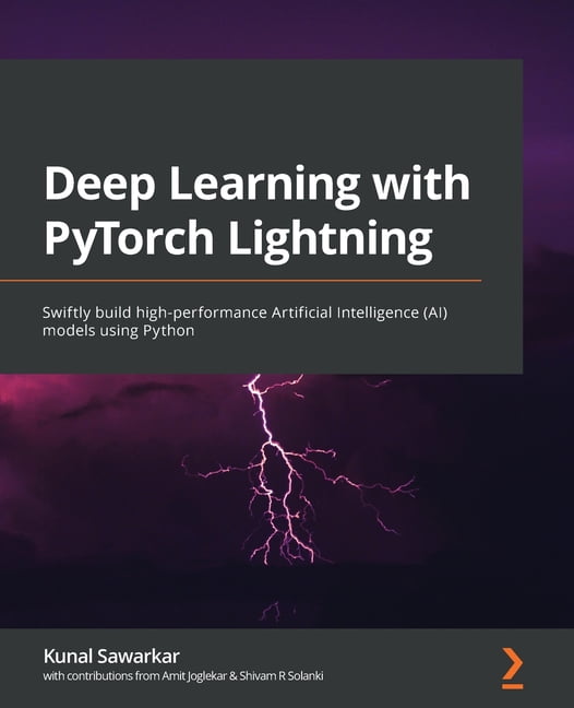Deep Learning with PyTorch Lightning: Swiftly build high-performance Artificial Intelligence (AI ...