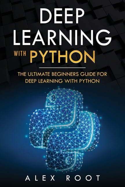 Deep Learning with Python: Deep Learning with Python: The Ultimate ...