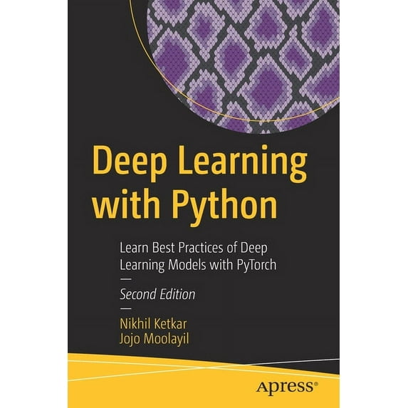 Deep Learning with Python: Learn Best Practices of Deep Learning Models with Pytorch, (Paperback ...
