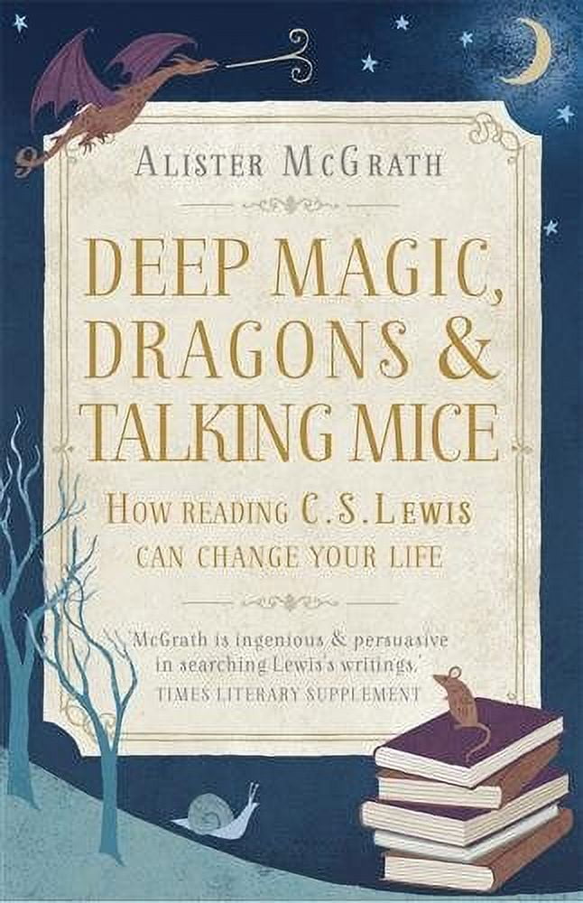 Deep Magic, Dragons and Talking Mice: How Reading C.S. Lewis Can Change ...