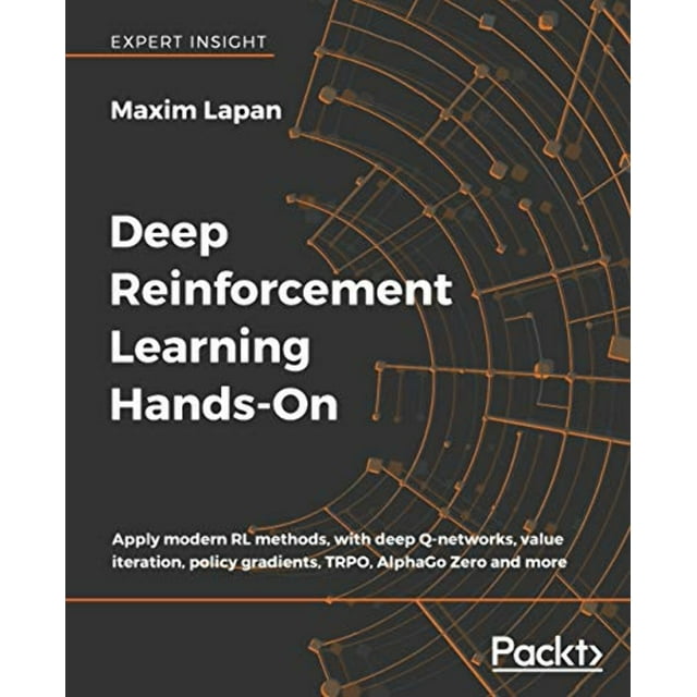 Deep Reinforcement Learning Hands-On: Apply modern RL methods, with ...