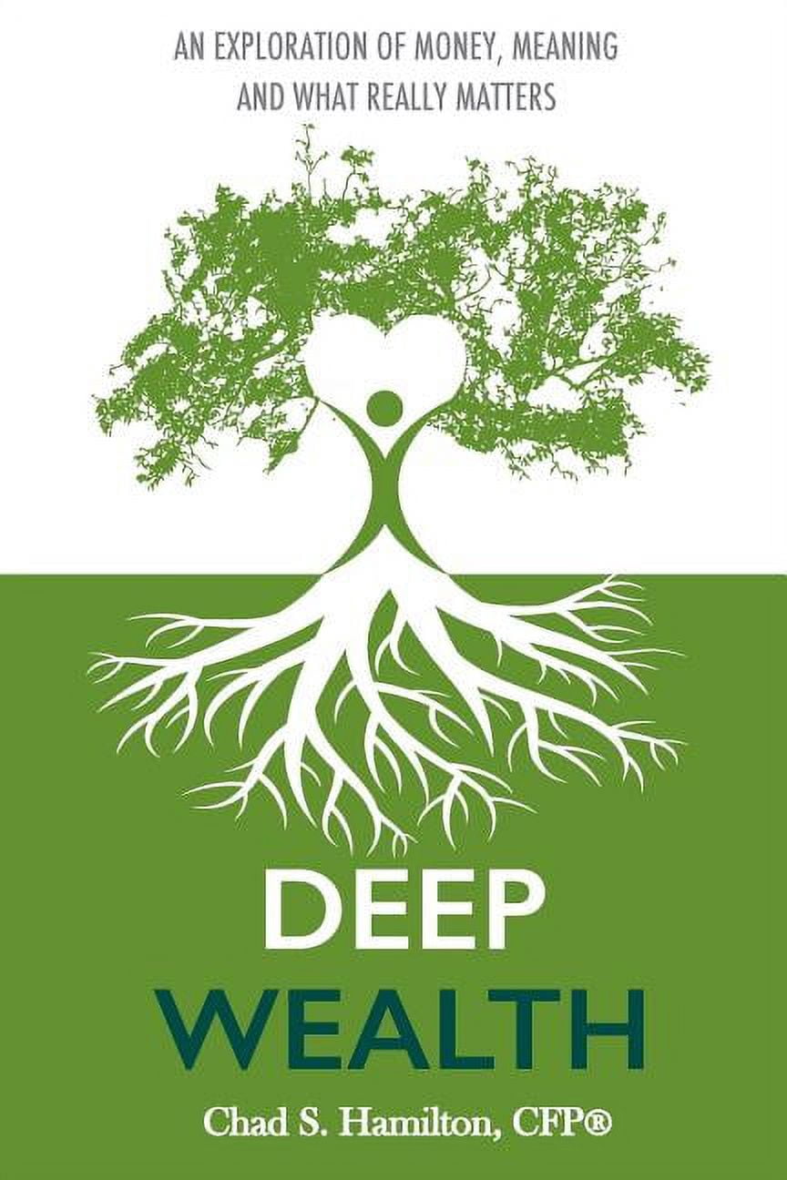 Deep Wealth: An Exploration of Money, Meaning, and What Really Matters ...