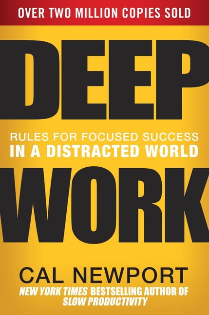 Deep Work: Rules for Focused Success in a Distracted World, (Hardcover ...