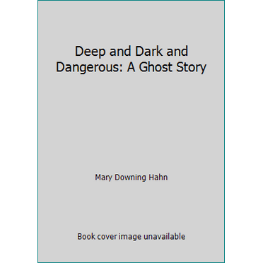 Deep and Dark and Dangerous: A Ghost Story, (Paperback) - Walmart.com