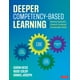 Deeper Competency-Based Learning : Making Equitable, Student-Centered, Sustainable Shifts ...