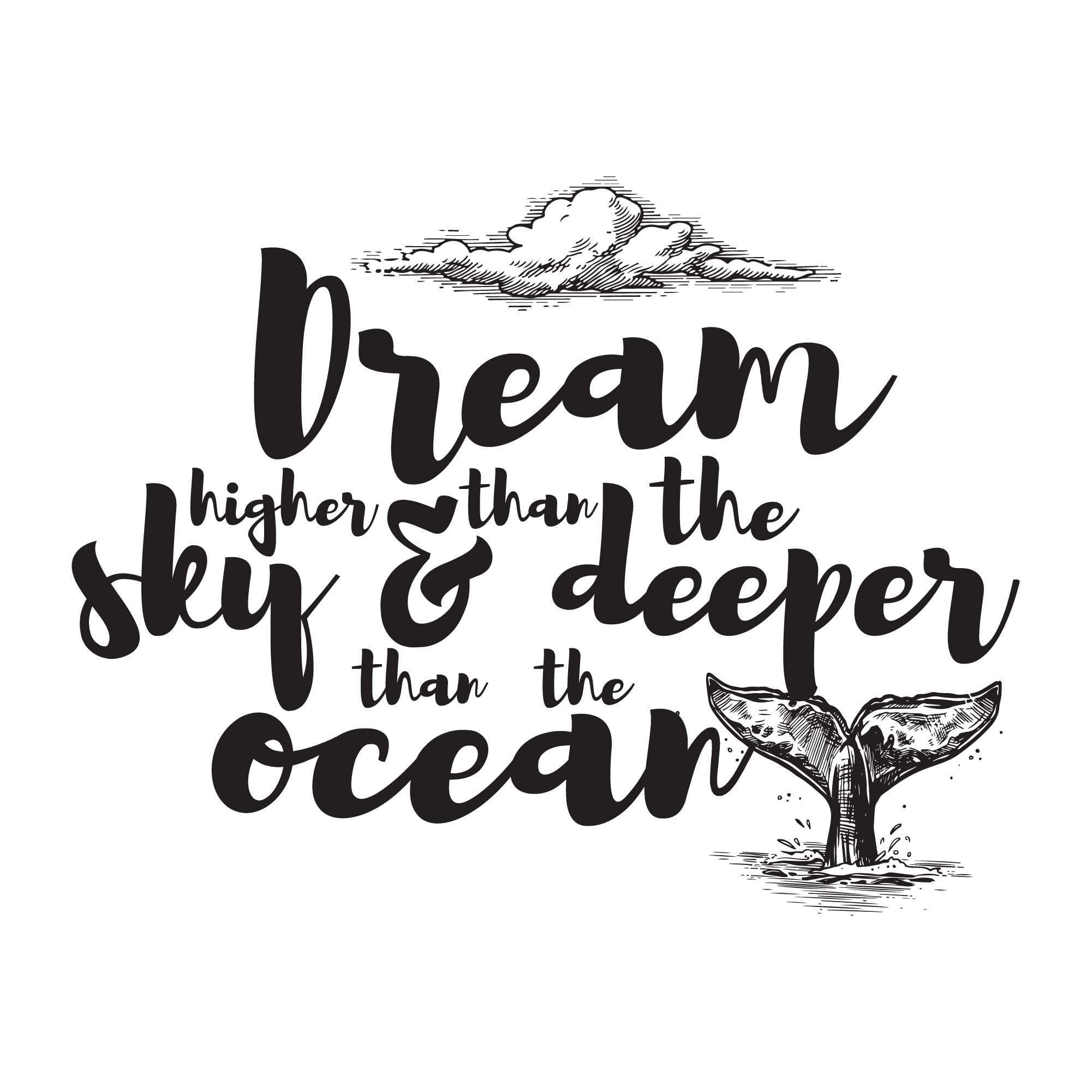 Deeper Than the Ocean Inspiring Quote Dream Higher Than The Sky Decor ...
