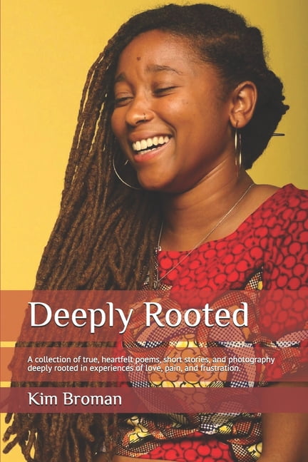 Deeply Rooted: A collection of true, heartfelt poems, short stories ...