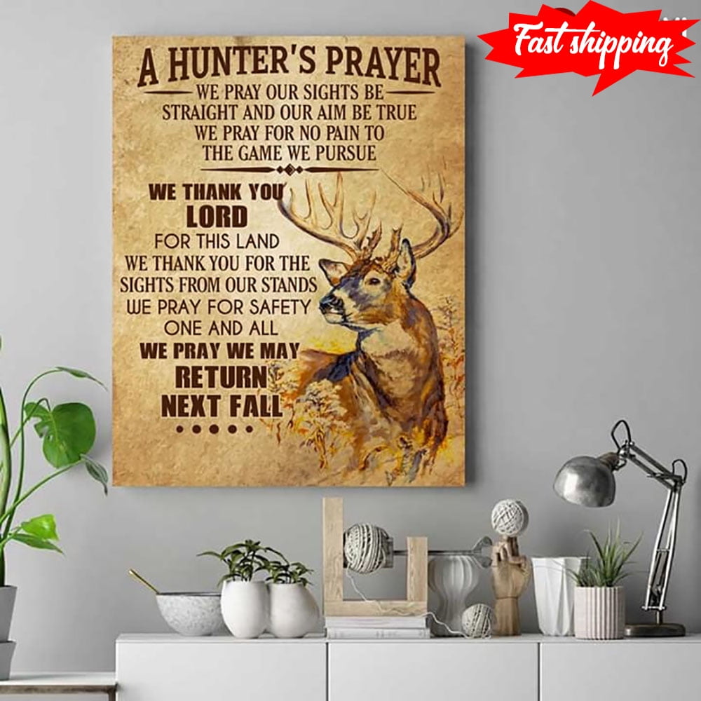 Deer A Hunter's Prayer We Pray Our Sights Be Straight And Our Aim Be True We Pray For No Pain To ...