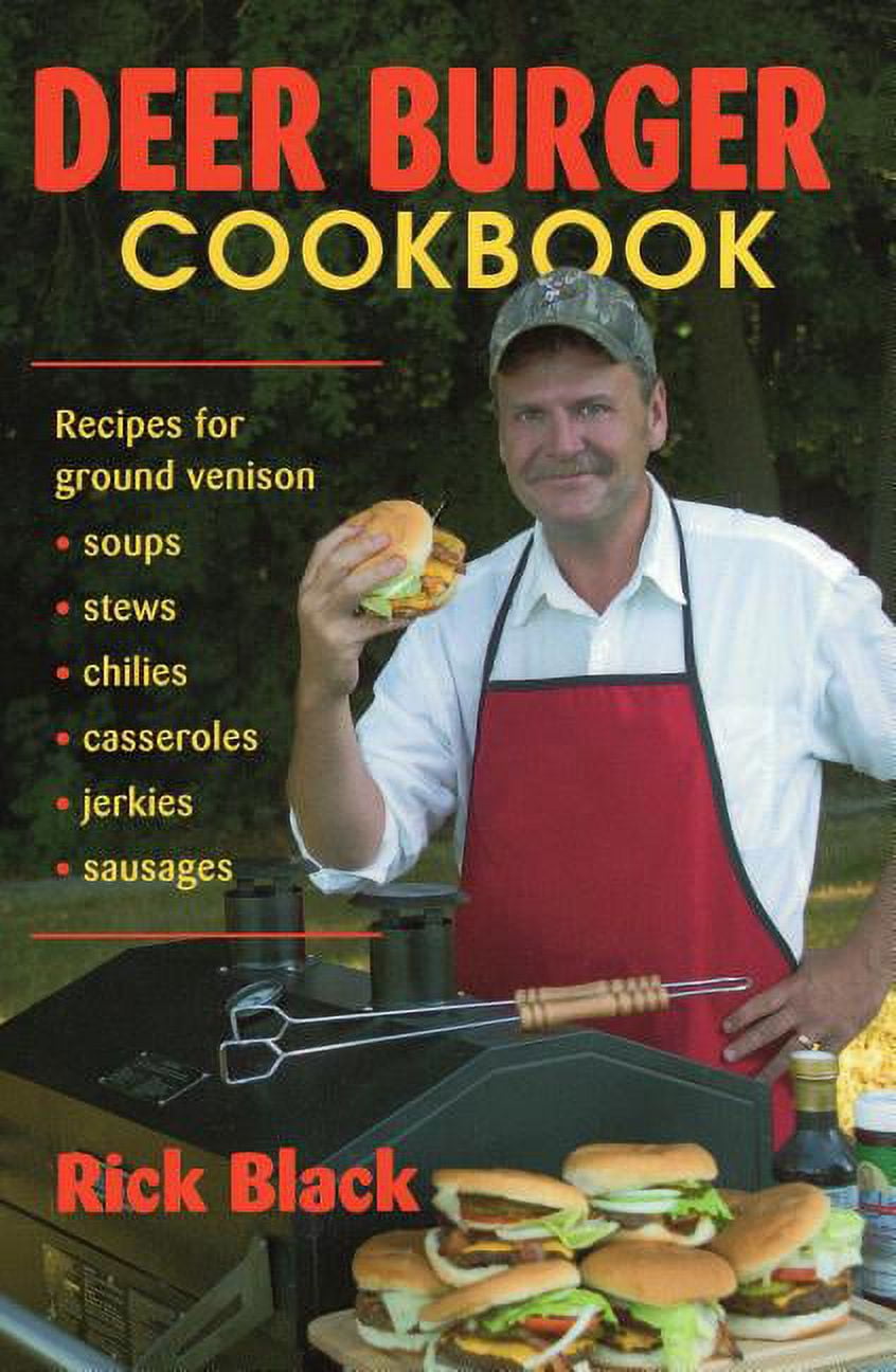 Deer Burger Cookbook : Recipes for Ground Venison Soups, Stews, Chilies ...