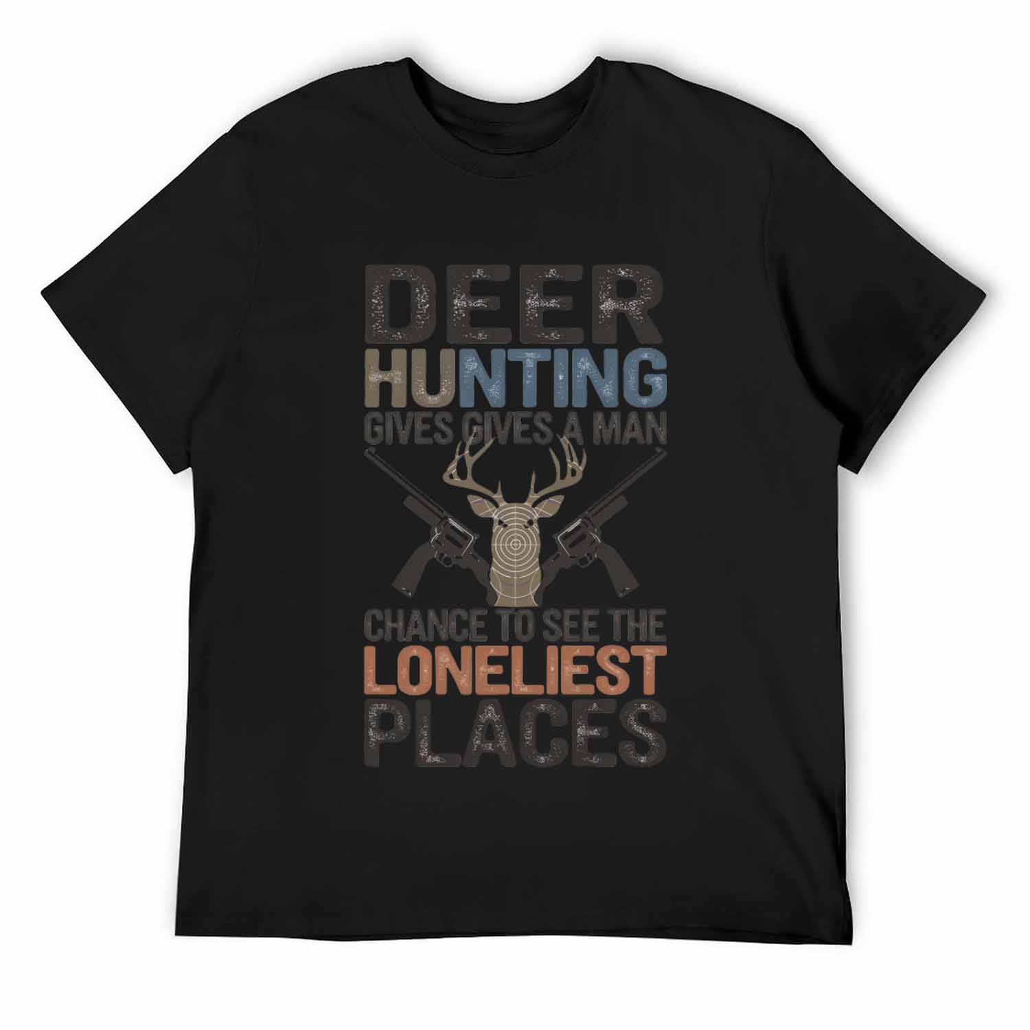 Deer Hunting Gives a Man a Chance to See the Loneliest Placestshirt ...