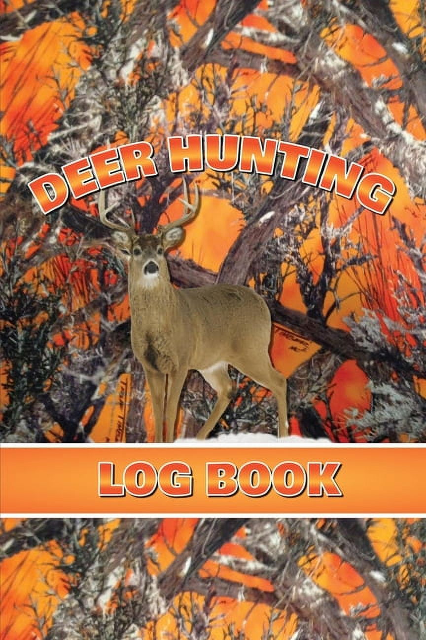 Deer Hunting Log Book: Record Hunt Details, Deer Hunters Gift, Species ...