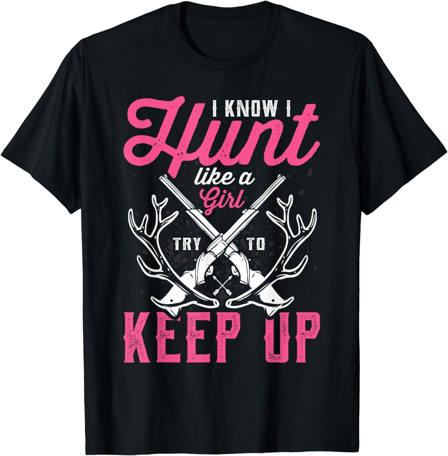 Deer Hunting Lover Hunters I Know I Hunt Like A Girl T-Shirt - Walmart.com